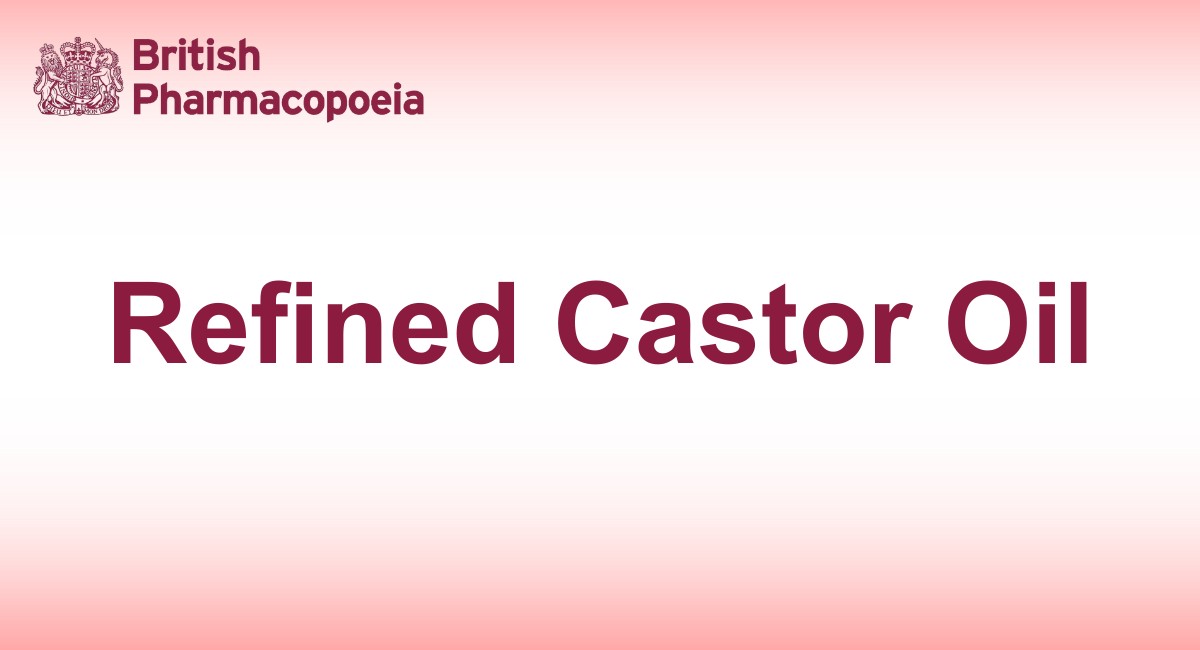 Refined Castor Oil - Definition, Characters - British Pharmacopeia 2025