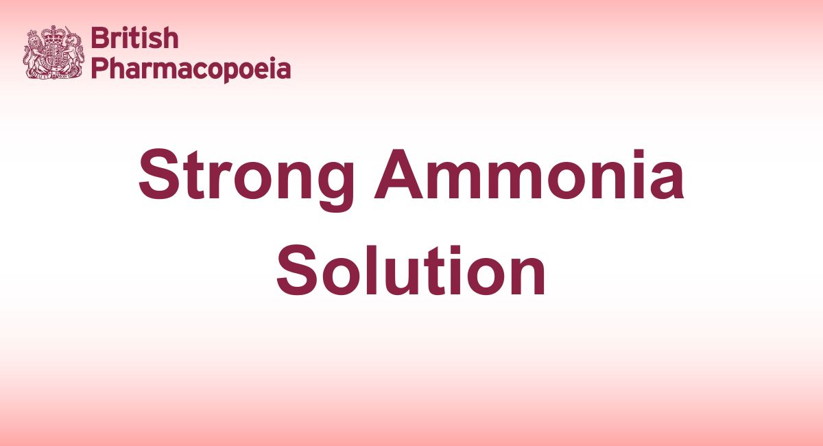 Strong Ammonia Solution- Definition, Characters- British Pharmacopoeia 2025