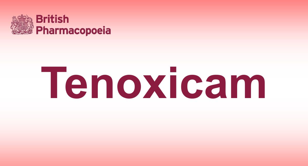 Tenoxicam - Definition, Characters - British Pharmacopeia 2025