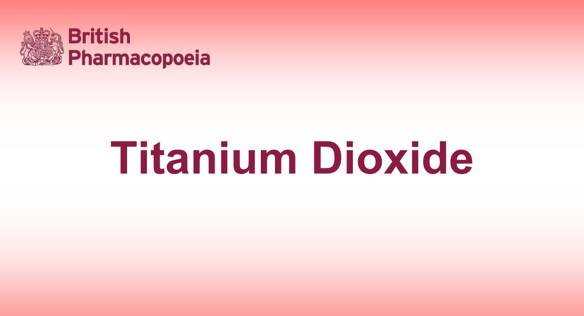 Titanium Dioxide - Definition, Characters - British Pharmacopeia 2025