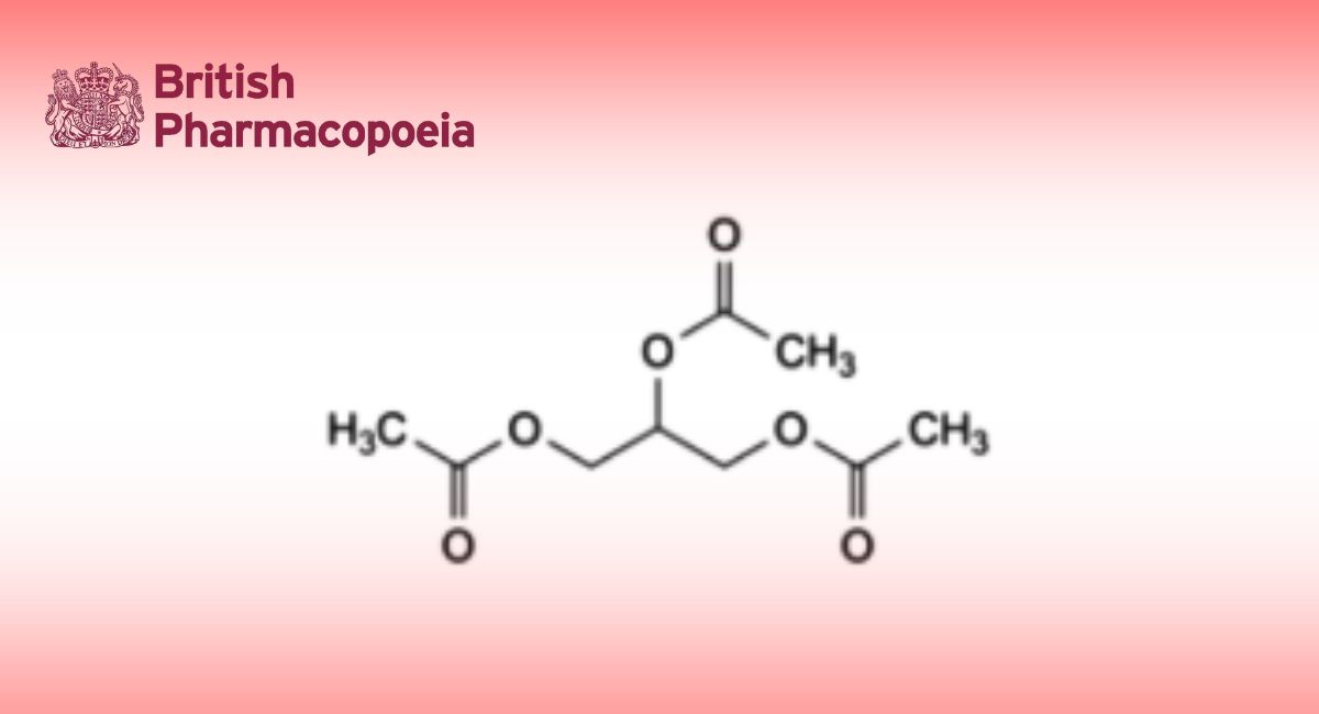 Triacetin - Definition, Characters - British Pharmacopeia 2025