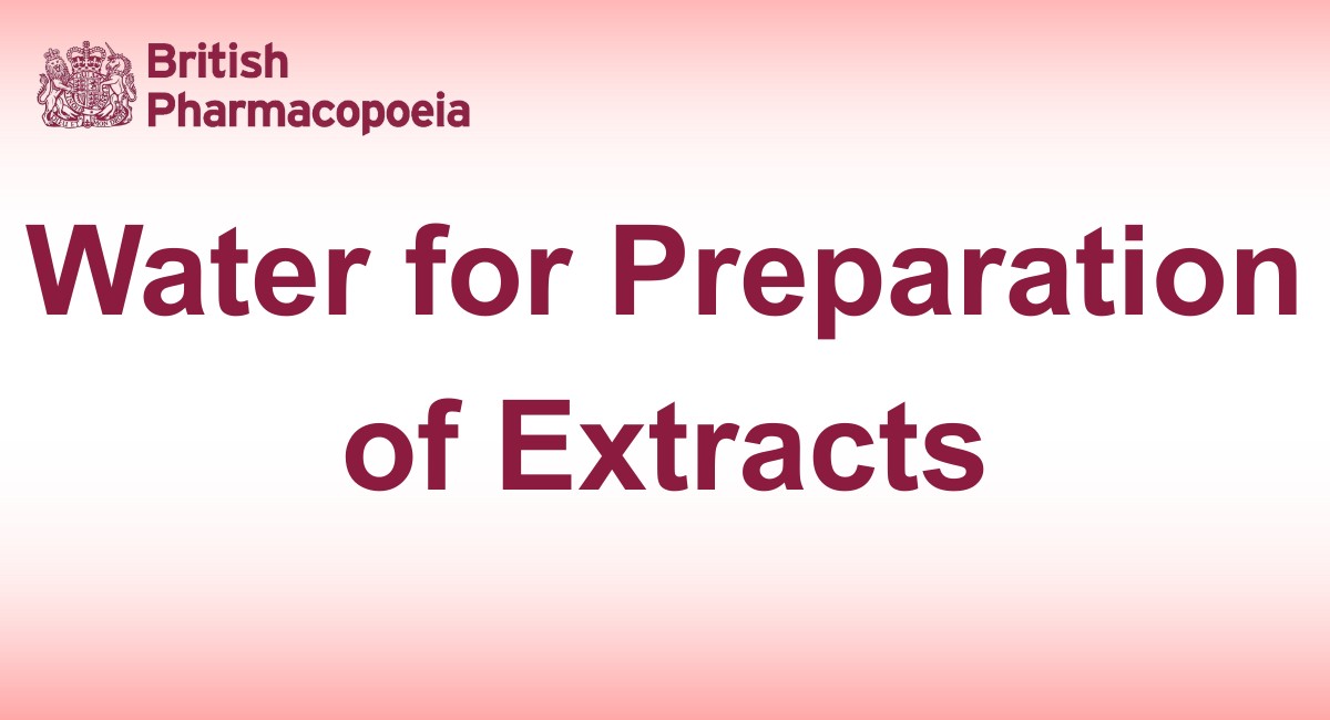 Water for Preparation of Extracts - Definition, Characters - British ...
