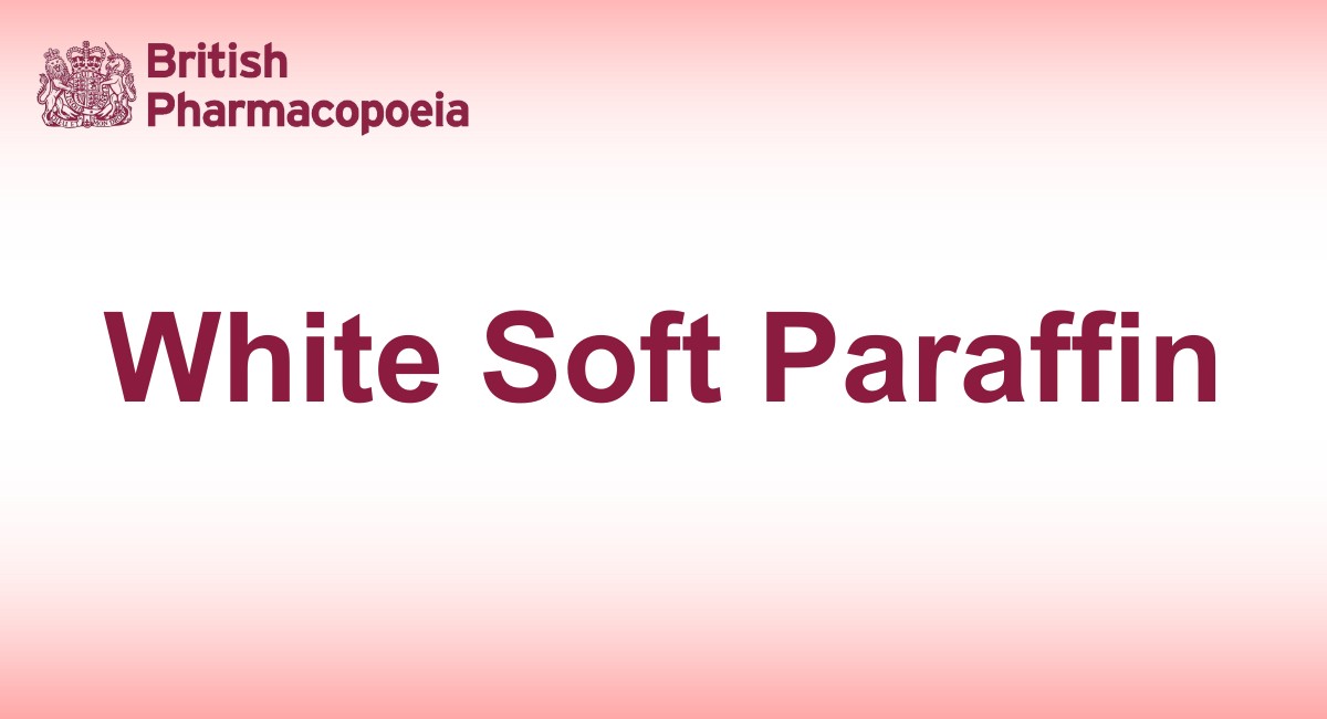 White Soft Paraffin - Definition, Characters - British Pharmacopeia 2025