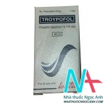 Thuốc Troypofol: Công dụng, liều dùng, lưu ý tác dụng phụ, giá bán