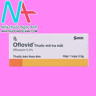 Thuốc mỡ tra mắt Oflovid: Công dụng, liều dùng, tác dụng phụ, giá bán