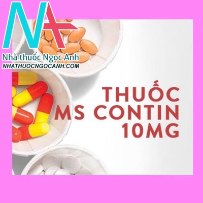 Thuốc MS Contin 10mg: Công dụng, liều dùng, lưu ý tác dụng phụ, giá bán