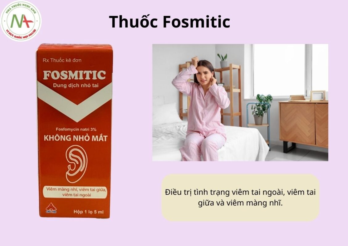 Thuốc nhỏ tai Fosmitic có tốt không? Giá bao nhiêu? Mua ở đâu?