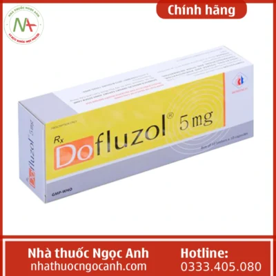 Thuốc Dofluzol 5mg có tác dụng gì? giá bao nhiêu? mua ở đâu
