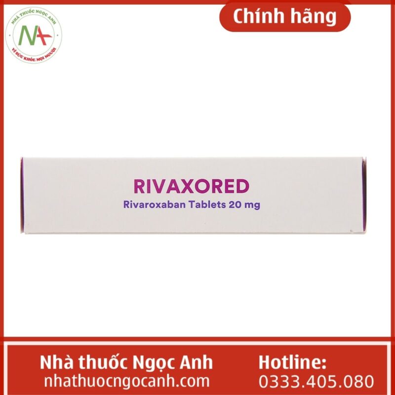 Thuốc Rivaxored 20mg là thuốc gì, mua ở đâu, giá bao nhiêu, tác dụng gì
