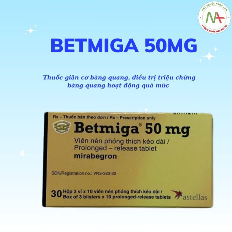 Thuốc Betmiga 50mg là thuốc gì, có tác dụng gì, giá bao nhiêu, mua ở đâu?