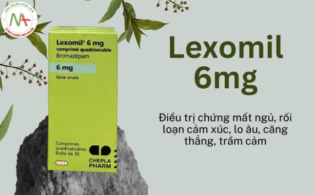 Thuốc Lexomil 6mg (Bromazepam) có tác dụng gì, mua ở đâu?