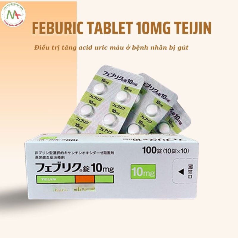 Thuốc Feburic Tablet 10mg Teijin (Febuxostat) có tác dụng gì, mua ở đâu?