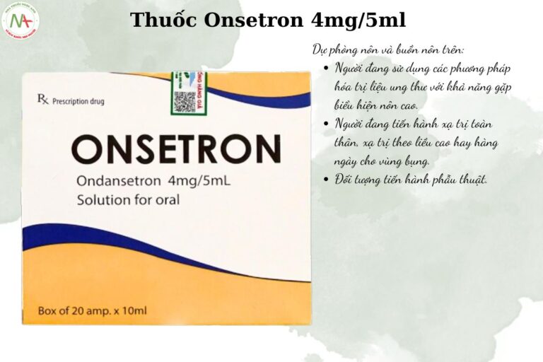 Thuốc Onsetron 4mg/5ml (Ondansetron) là thuốc gì, giá bao nhiêu?