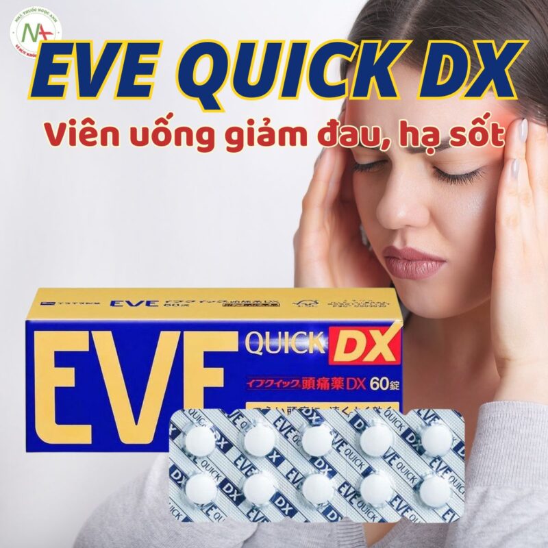 Thuốc Eve Quick DX có tác dụng gì, giá bao nhiêu, mua ở đâu?