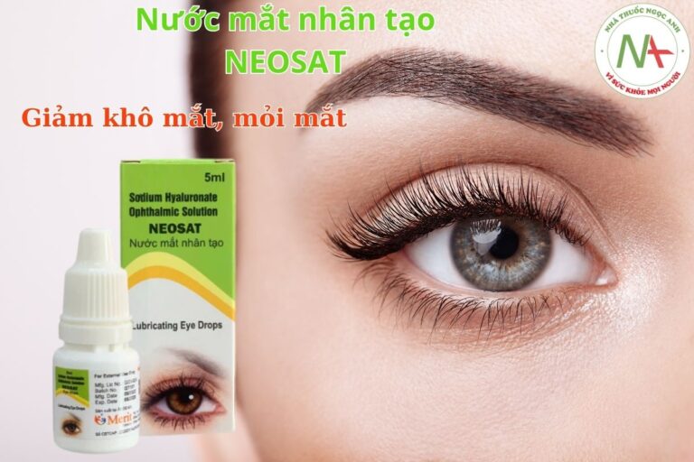 Nước mắt nhân tạo Neosat (Sodium Hyaluronate BP) có tác dụng gì?