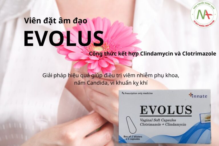 Viên đặt âm đạo Evolus (clotrimazole/Clindamycin) là thuốc gì, mua ở ...