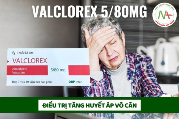Thuốc Valclorex 5/80mg (Amlodipin/Valsartan) giá bao nhiêu, mua ở đâu?