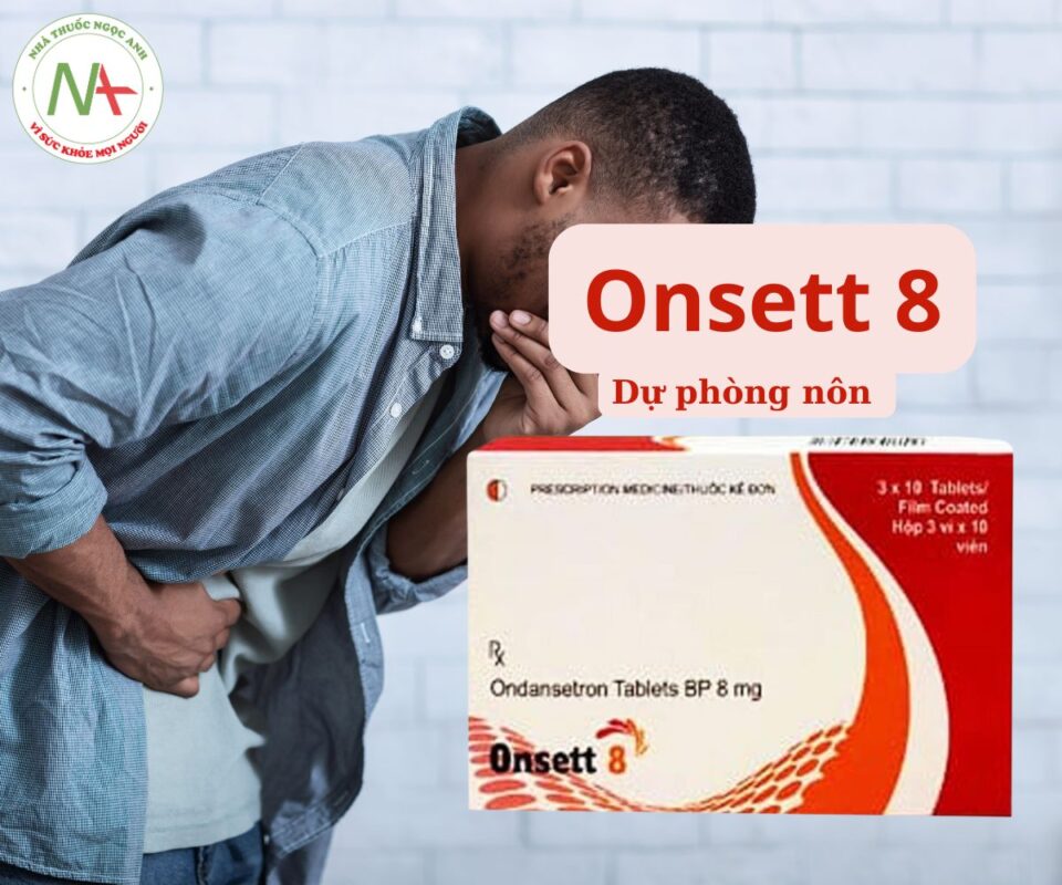 Thuốc Onsett 8 (Ondansetron) là thuốc gì, có tác dụng gì, giá bao nhiêu?