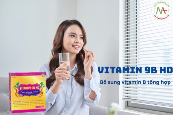 Thuốc Vitamin 9B HD là thuốc gì, của nước nào, uống vào lúc nào?