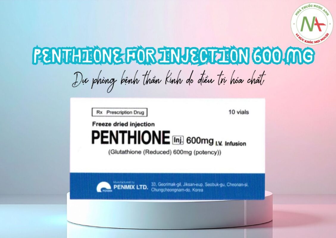 Thuốc Penthione for Injection 600 mg (Glutathione) là thuốc gì?